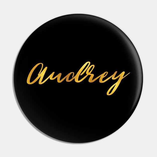 Audrey Name Hand Lettering in Faux Gold Letters - Audrey - Pin | TeePublic