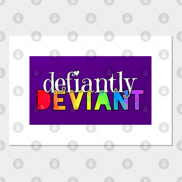 Defiantly Deviant - Deviant - Posters and Art Prints | TeePublic