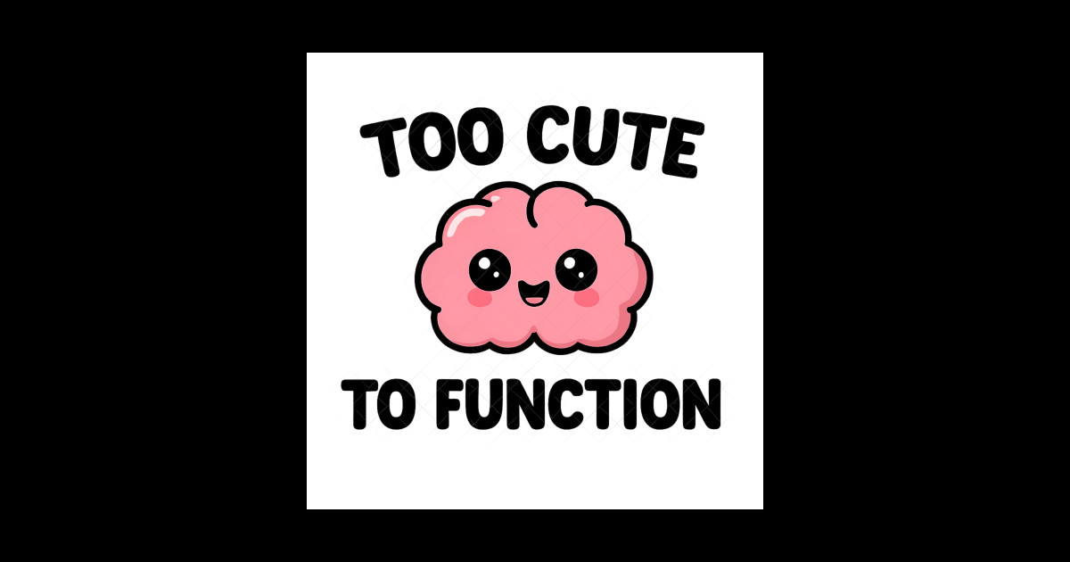 Too Cute To Function - Kawaii Overload Pastel Cute Quote - Sticker | TeePublic