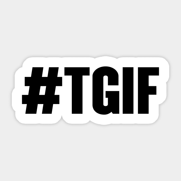 #TGIF - Tgif - Sticker | TeePublic