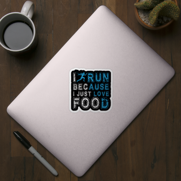 I Run Because I Just Love Food Marathon - Loves To Run - Sticker ...