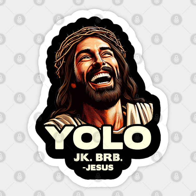 YOLO JK BRB Jesus - Jesus Meme - Sticker | TeePublic