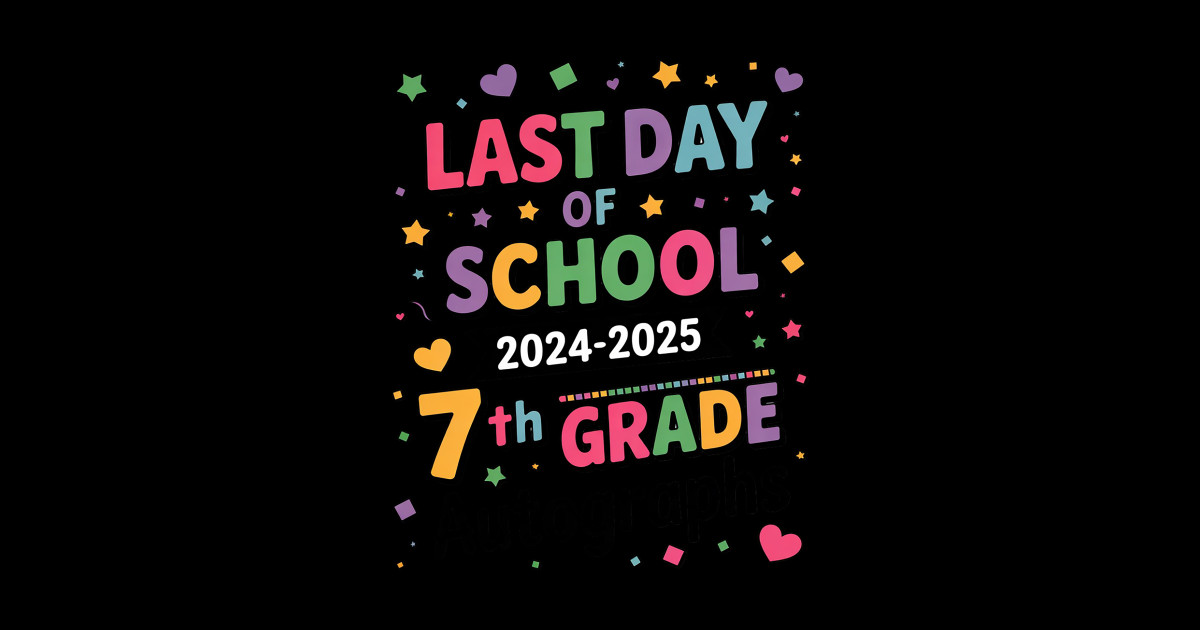 Last Day of School Autographs 7th Grade Graduation 2025 - Last Day Of ...