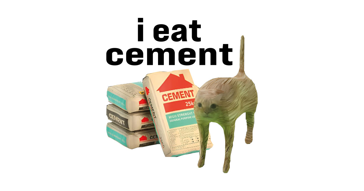 i eat cement cat meme - I Eat Cement Cat Meme - T-Shirt | TeePublic