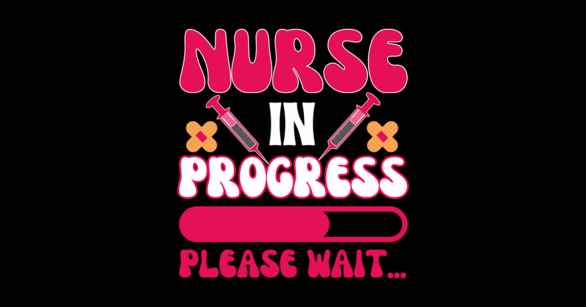 Nurse In Progress Loading Please Wait Nursing School Future - Nurse ...