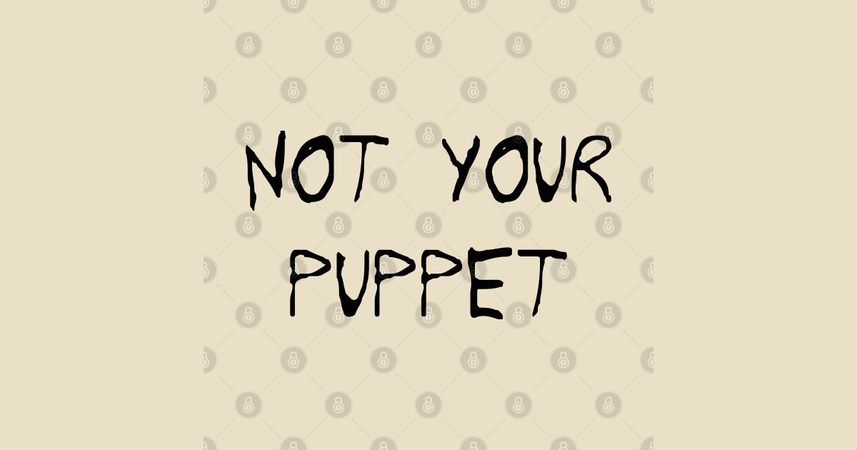 NOT YOUR PUPPET - Izzy - T-Shirt | TeePublic