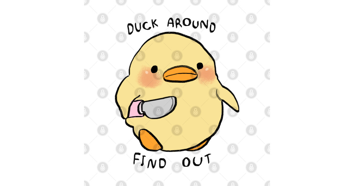 small chick with a knife meme / duck around find out - Duck Meme - T ...