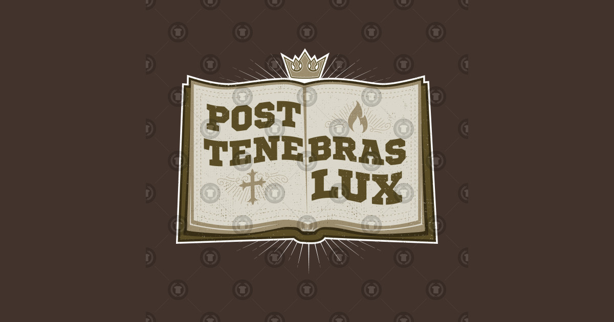 Post Tenebras Lux (After Darkness, Light!) - Light - Sticker | TeePublic