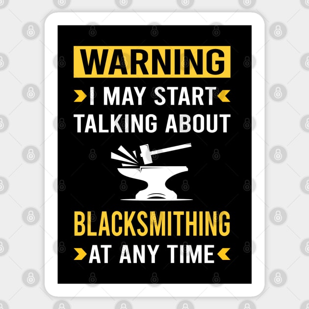 Warning Blacksmithing Blacksmith - Blacksmithing - Sticker | TeePublic