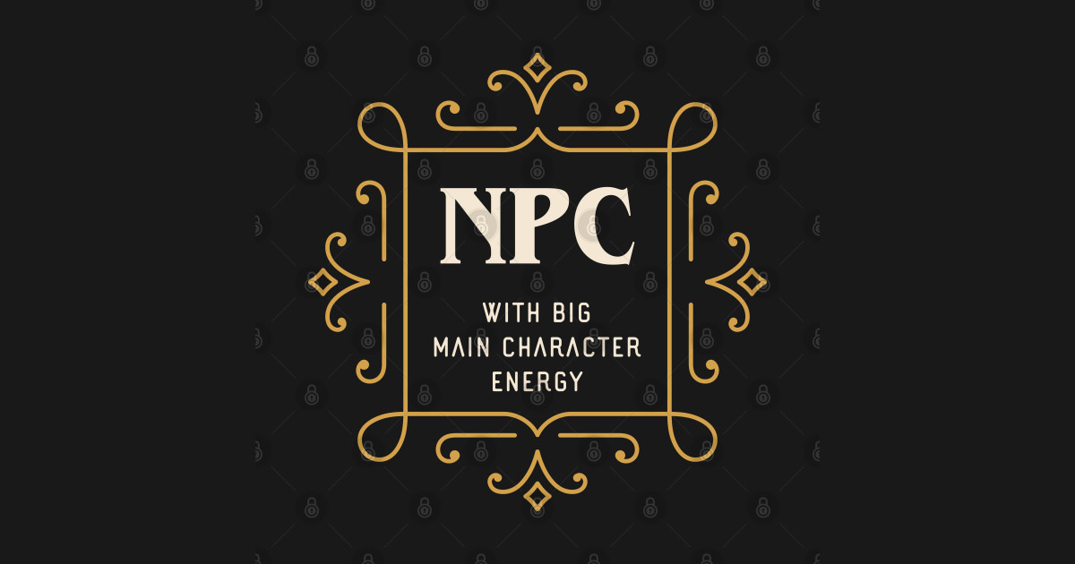 Funny NPC with Big Main Character Energy Tabletop RPG Gamin - Npc - T ...