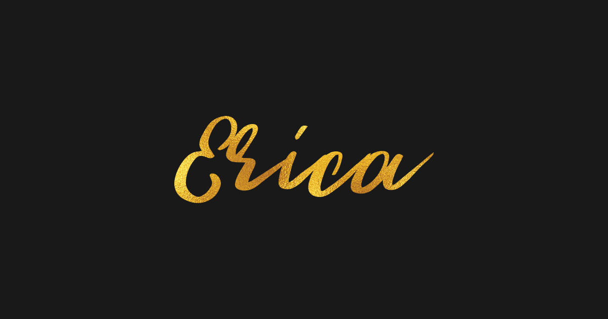 Erica Name Hand Lettering in Faux Gold Letters - Erica - T-Shirt ...