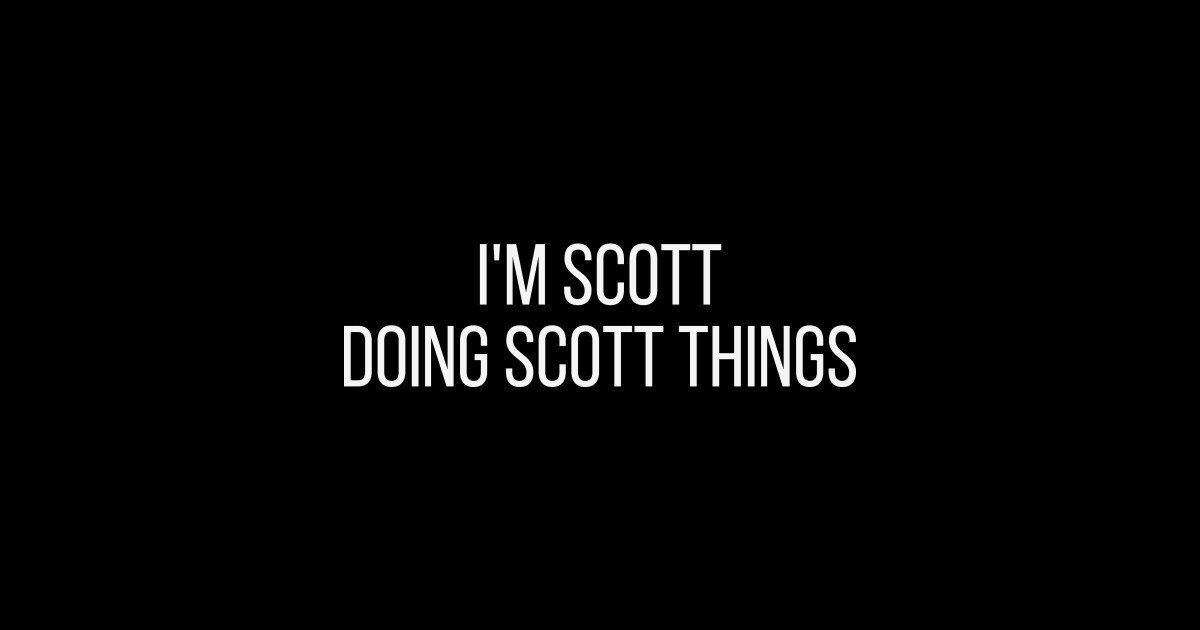 I'm Scott doing Scott things - Im Scott Doing Scott Things - Sticker ...