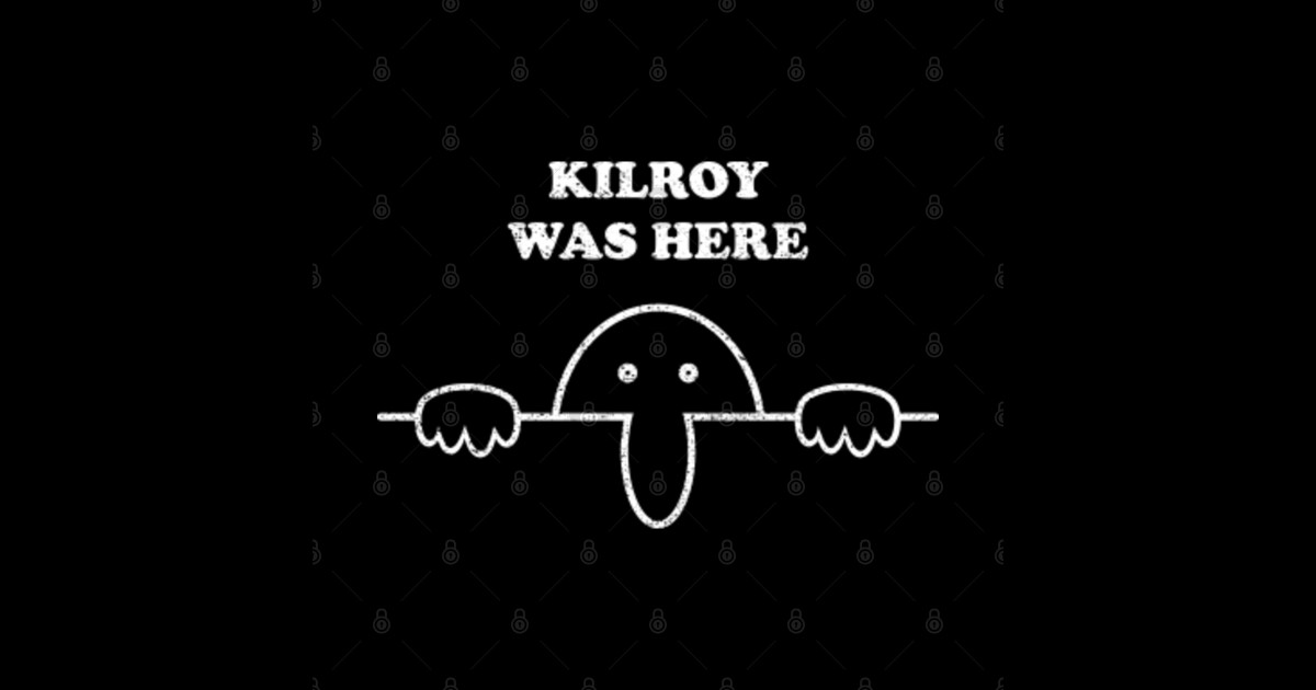 KILROY WAS HERE - Kilroy Was Here - Sticker | TeePublic