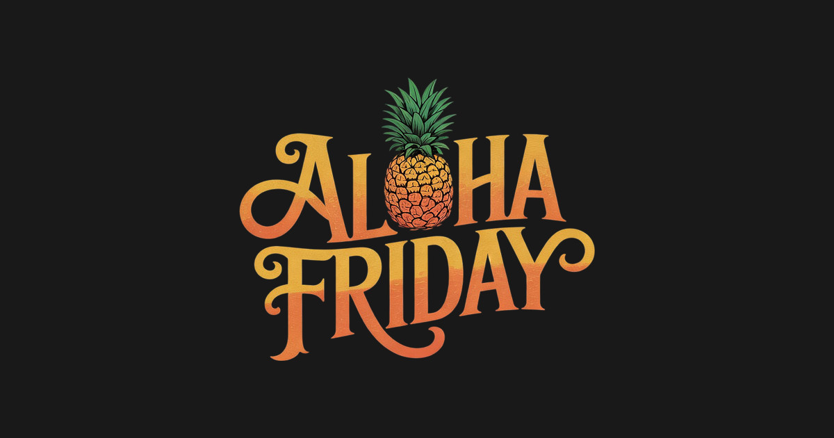 Aloha Friday Fun Pineapple - Aloha Friday Fun Pineapple - T-Shirt ...