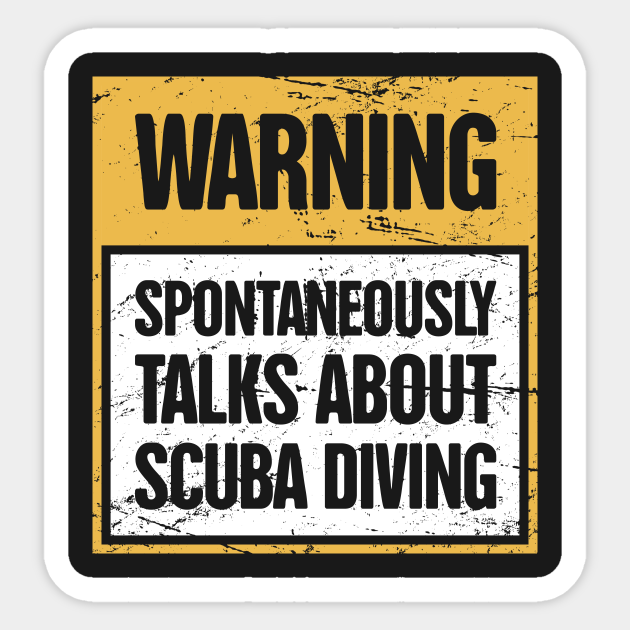 WARNING - Spotaneously Talks About Scuba Diving - Scuba - Sticker ...