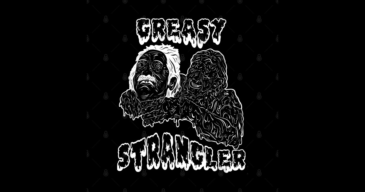 the greasy strangler black and white - The Greasy Strangler - T-Shirt ...