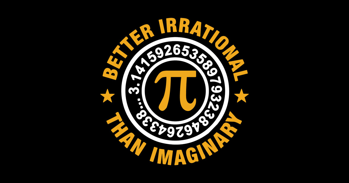 Pi Better Irrational Than Imaginary Pi Day - Pi Better Irrational Than ...