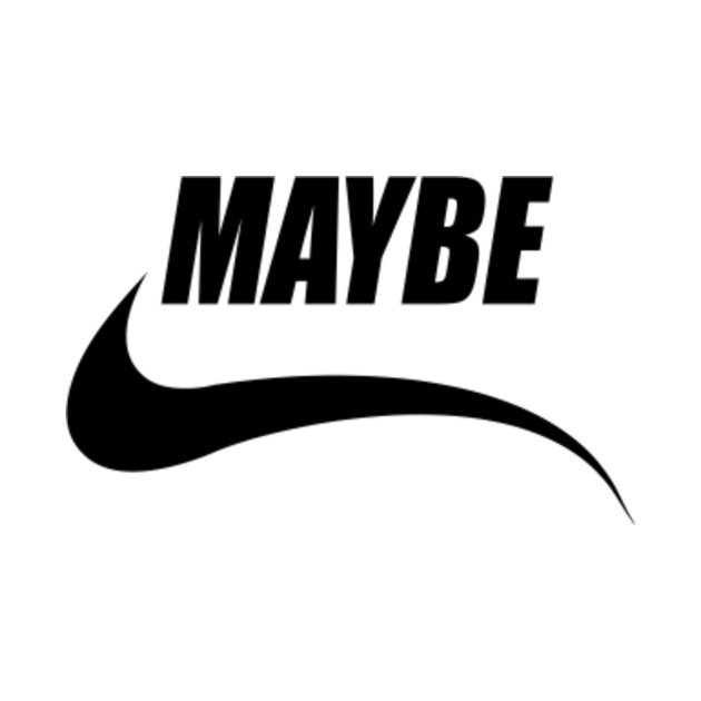 Just… Maybe - Parody - T-Shirt | TeePublic Just… Maybe - Parody - T-Shirt | TeePublic