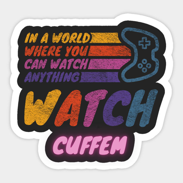 Watch Cuffem twitch streamer youtuber - Cuffem - Sticker | TeePublic