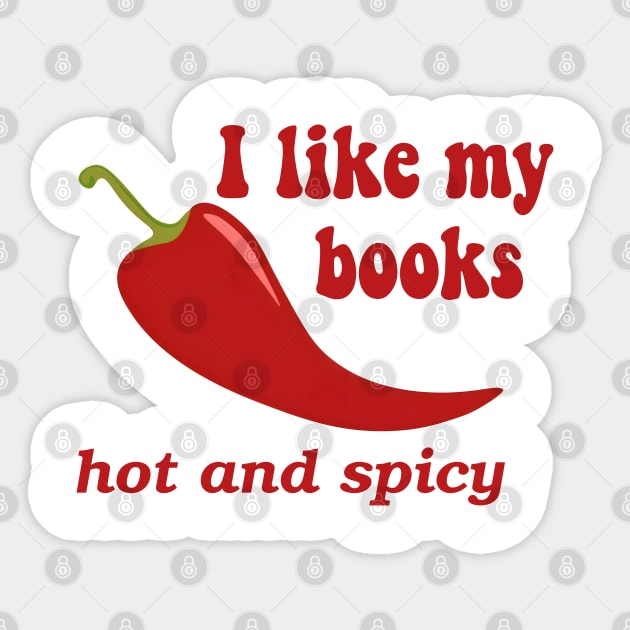 I Like My Books Hot And Spicy - Book - Sticker | TeePublic
