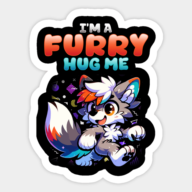 I'm A Furry Hug Me I Wolf Furries Fandom Cosplay - Furry - Sticker ...