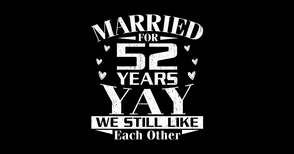 Married For 52 Years 52nd Wedding Anniversary - 52nd Wedding ...
