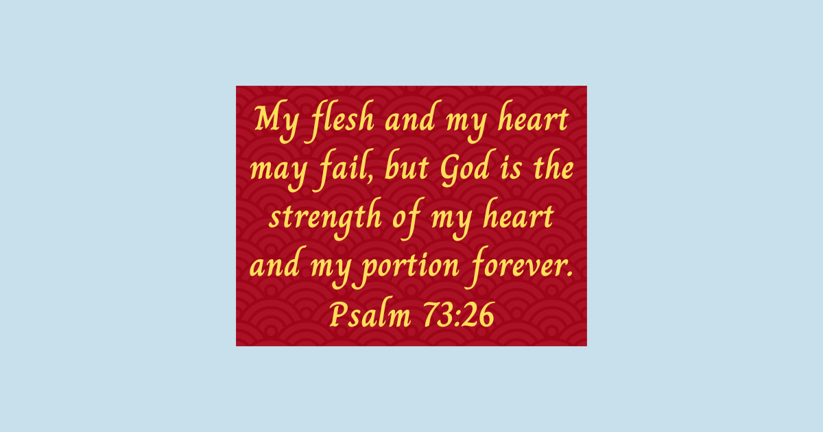 Bible Verse Psalm 73:26 - Psalm 73 26 - T-Shirt | TeePublic
