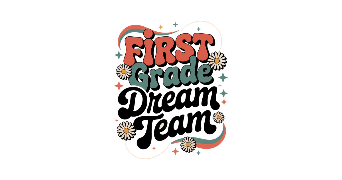 1st Day Of First Grade Dream Team 1st Grade Back To School - 1st Day Of ...
