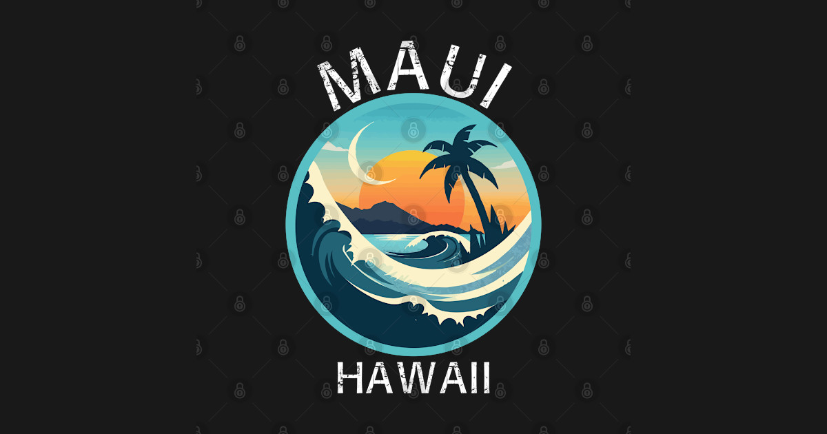 Maui Hawaii (with White Lettering) - Maui Hawaii - T-Shirt | TeePublic
