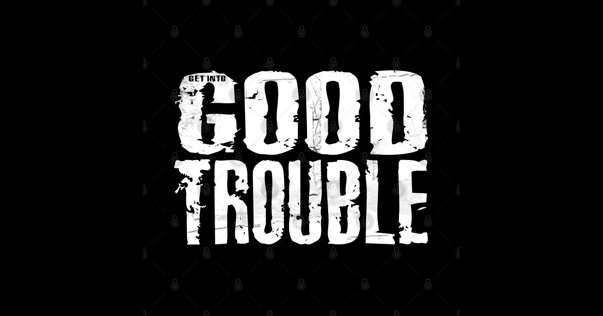 Get Into GOOD TROUBLE - Good Trouble - Phone Case | TeePublic