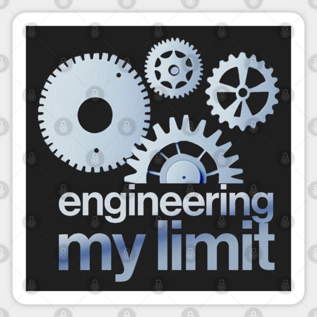 engineering my limits - Engineering My Limit - Sticker | TeePublic