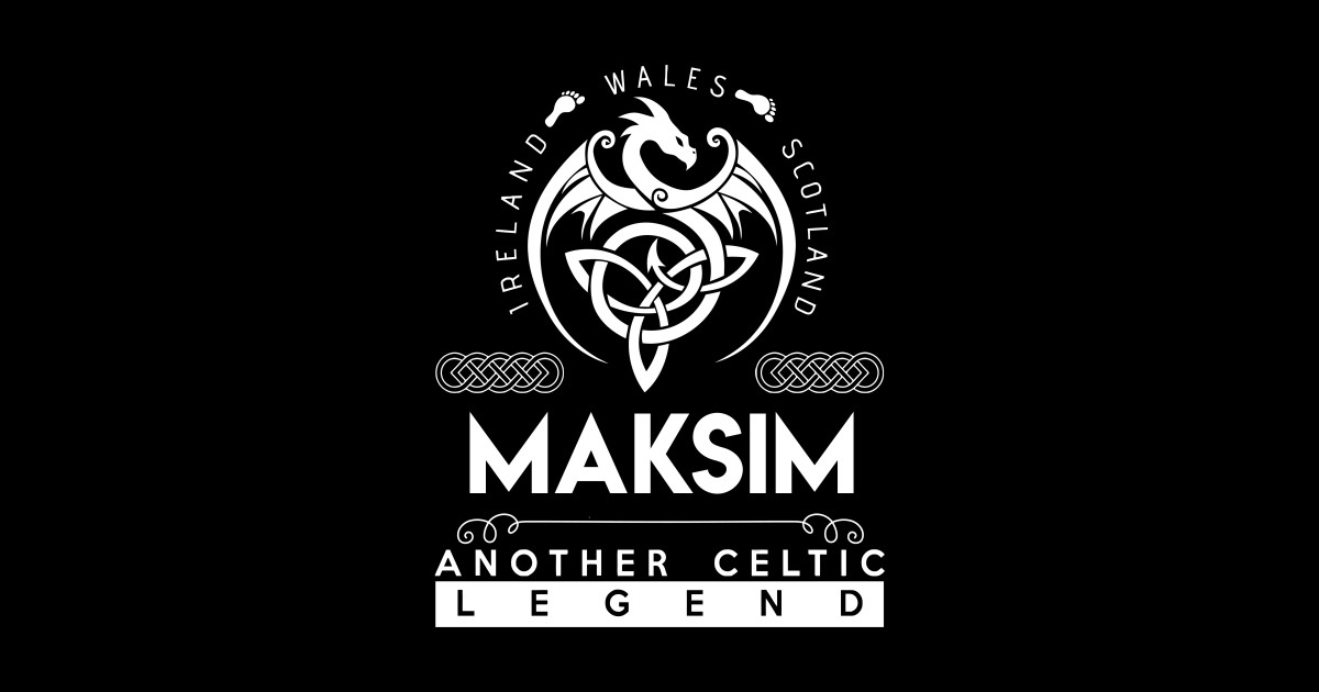 Maksim Name T Shirt - Another Celtic Legend Maksim Dragon Gift Item ...