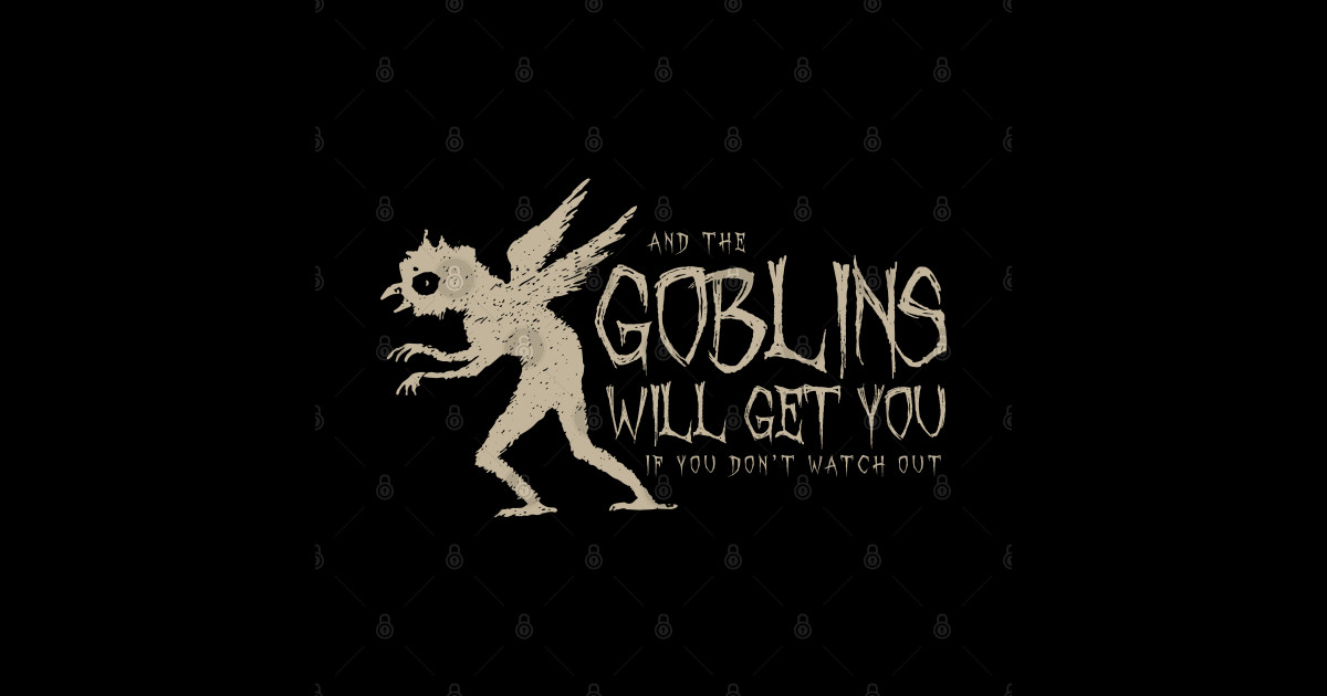 The Goblins Will Get You (light) - Goblin - Sticker | TeePublic