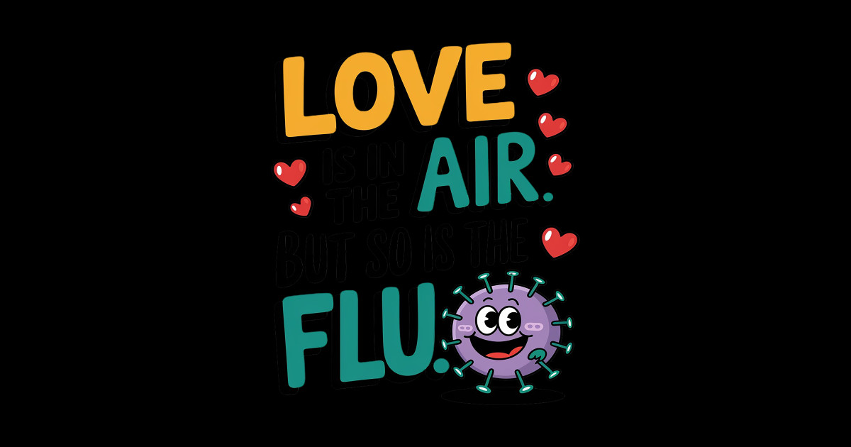 Love Is in the Air, But So Is the Flu – Funny Nurse - Love Is In The Air But So Is The Flu ...