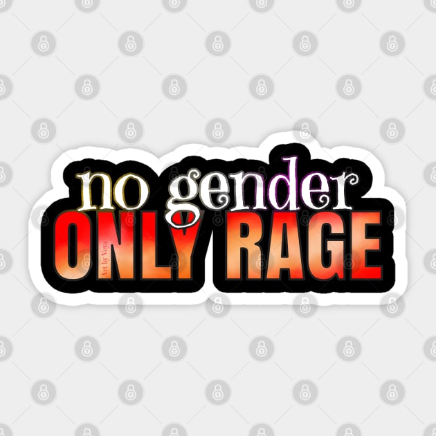 No Gender Only Rage - Nonbinary - Sticker | TeePublic