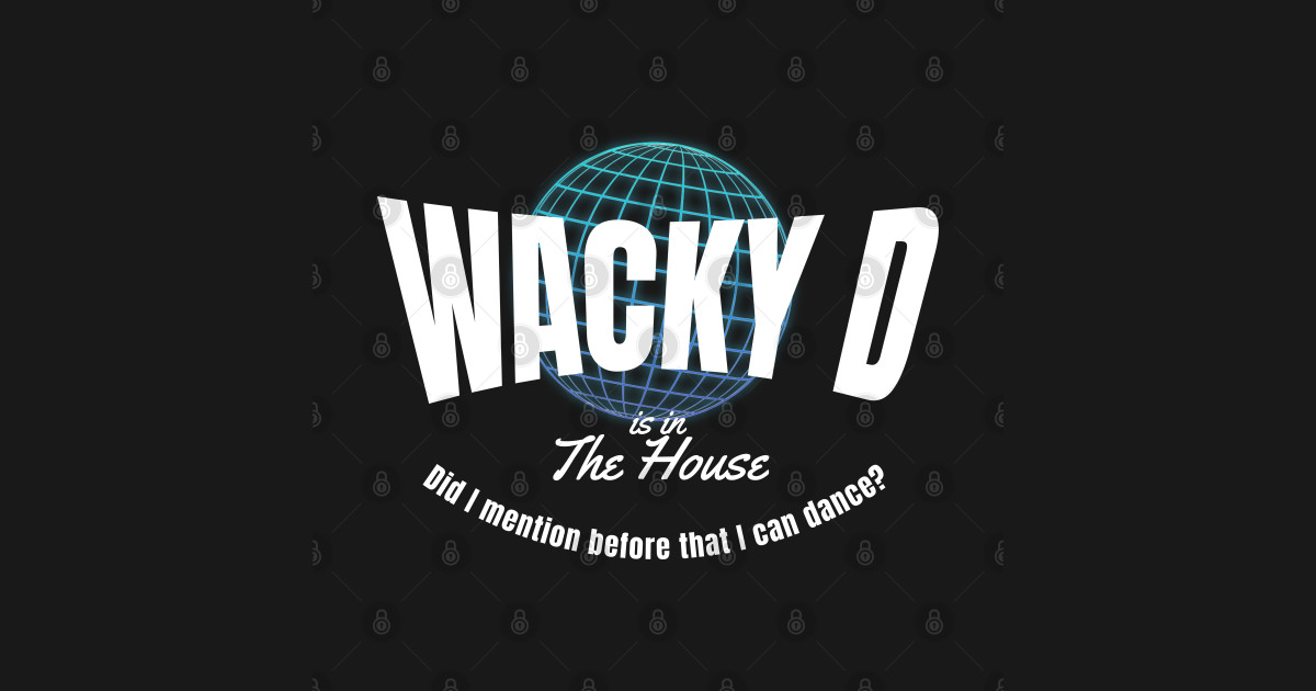 Wacky D is in the House - Cb4 - T-Shirt | TeePublic