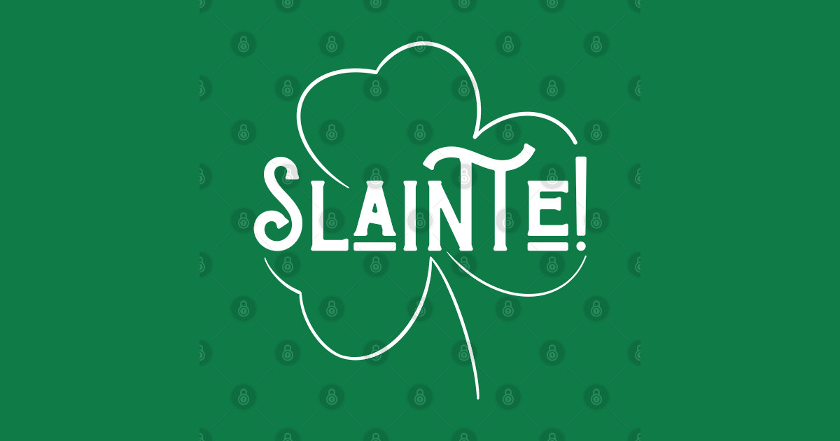 Slainte! on St Patricks Day - St Patricks Day - T-Shirt | TeePublic