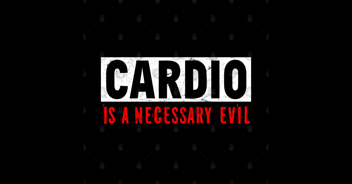 Cardio Is a Necessary Evil - Relatable Fitness Humor - Fitness ...