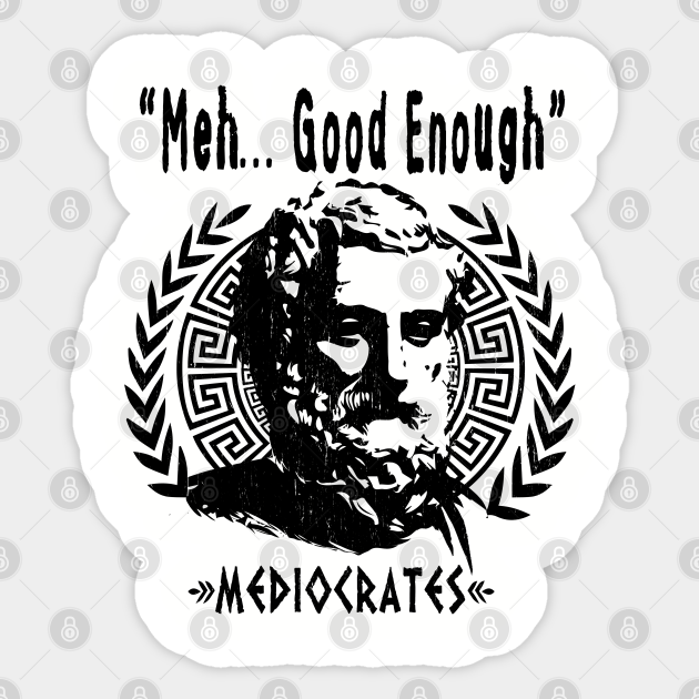 Greek Philosopher MEDIOCRATES - "Meh, Good Enough" - Greek Philosophy ...