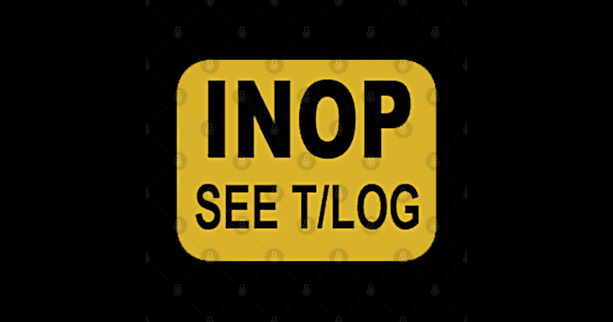 INOP SEE T/LOG - Aircraft Mechanic - Sticker | TeePublic