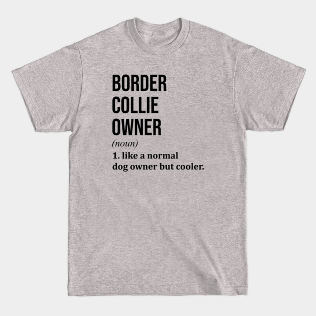 Border Collie - Border Collie - T-Shirt sold by Clean Streak | SKU ...