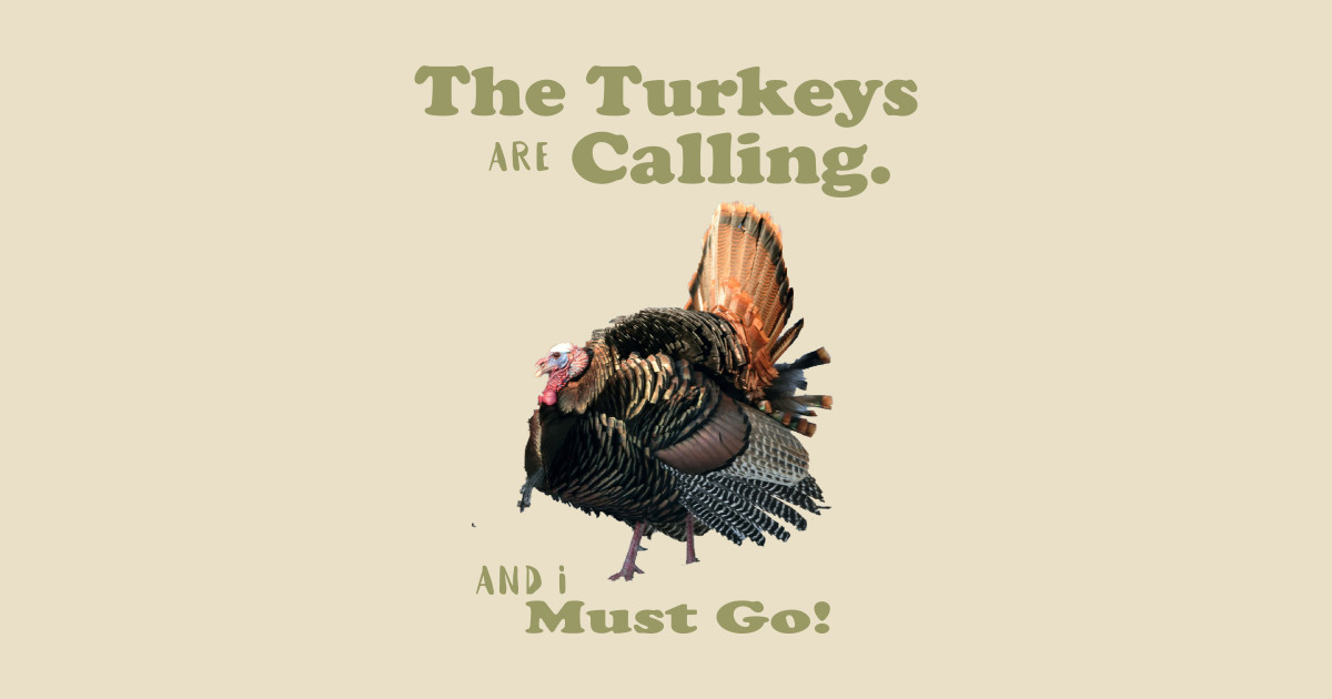 Funny Wild Turkey Hunting Quote - Hunting Quotes - T-Shirt | TeePublic