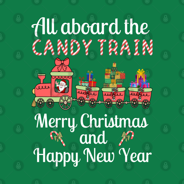 All aboard the Candy Train, Merry Christmas and Happy New Year - Santa ...