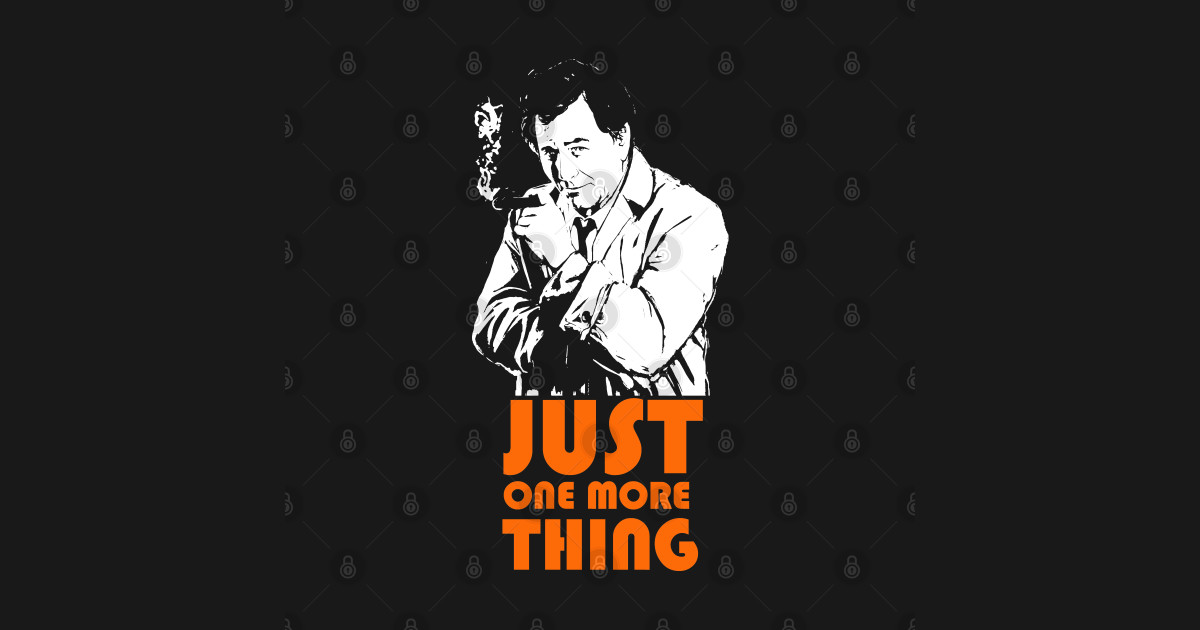 Columbo Just One More Thing - Columbo Tv Show - T-Shirt | TeePublic