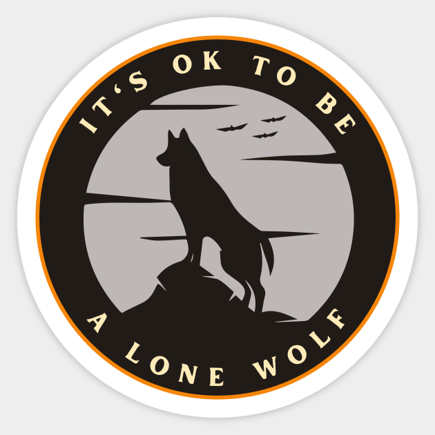 It’s ok to be a lone wolf - Lone Wolf - Sticker | TeePublic