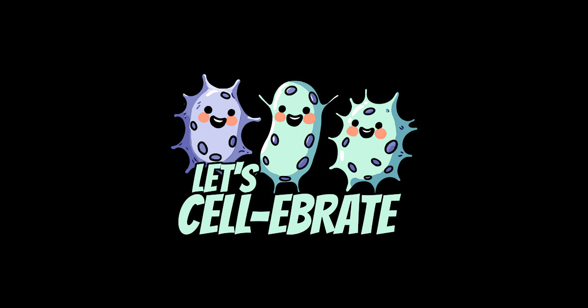 Lets Cell-ebrate Cell Celebrate Biology Humor Party - Celebrate ...