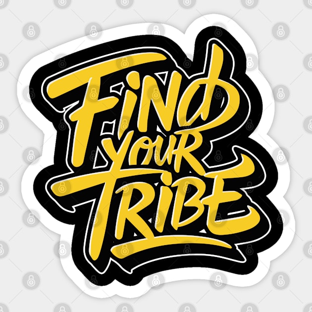 Find Your Tribe - Tribe - Sticker | TeePublic