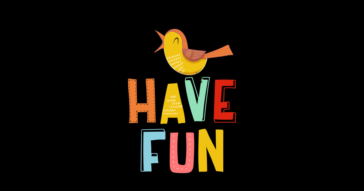 Have fun - Have Fun - Sticker | TeePublic