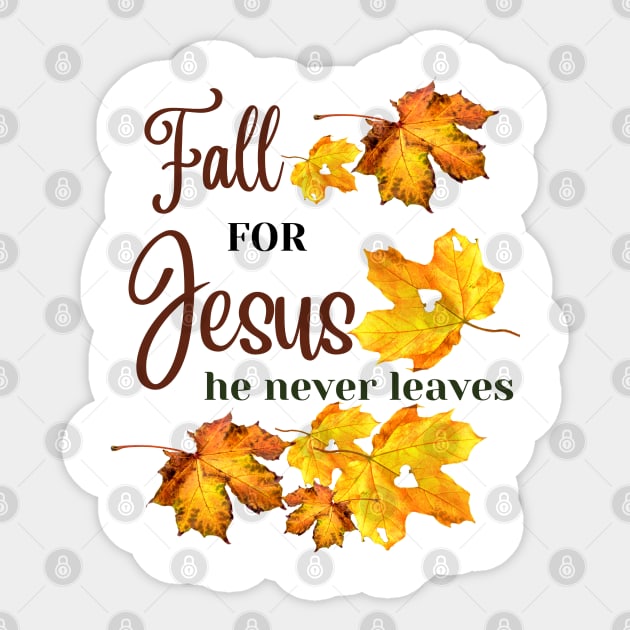 Fall for Jesus He never leaves - Christian Fall - Fall For Jesus He ...