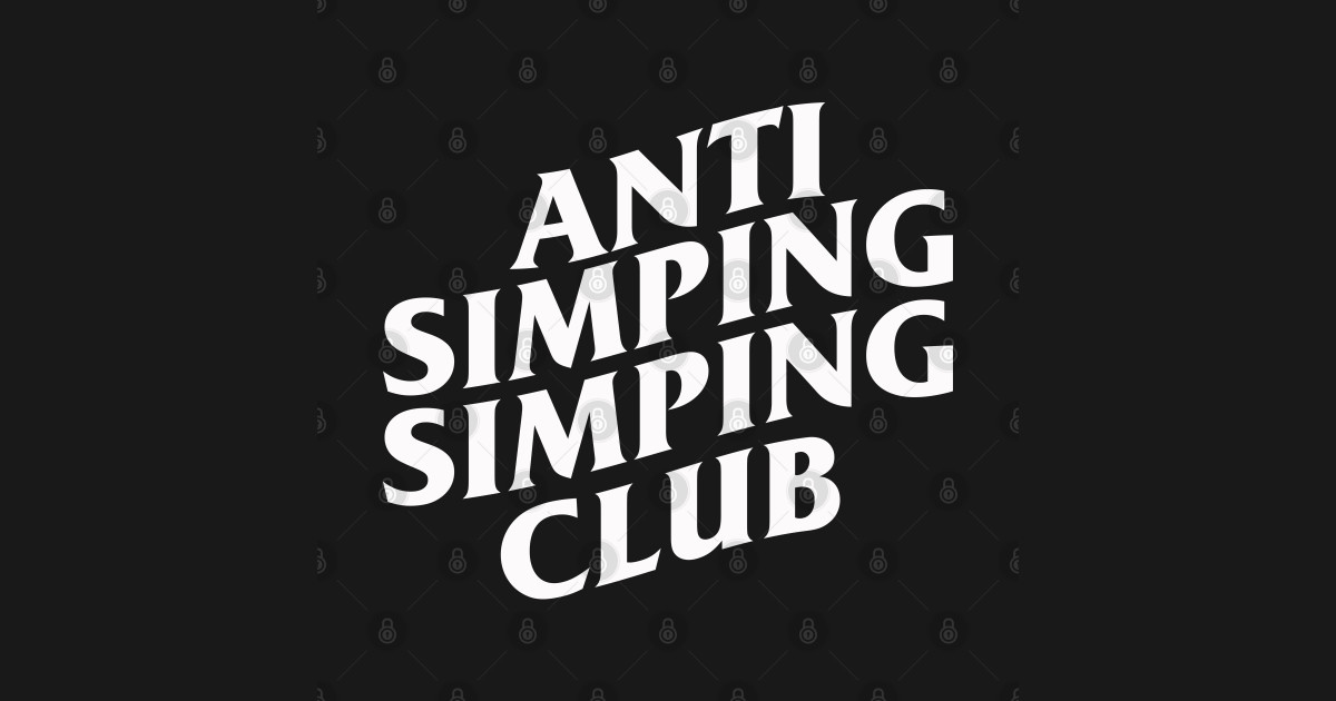 Anti Simping Simping Club - Meme - T-Shirt | TeePublic